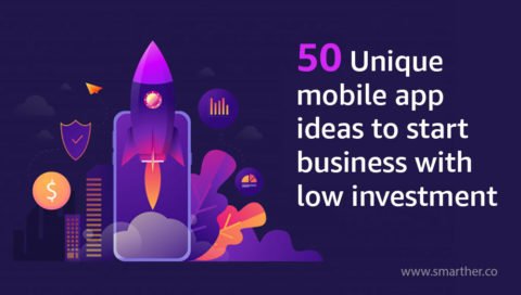 50 Unique mobile app ideas to start business with low investment in 2021