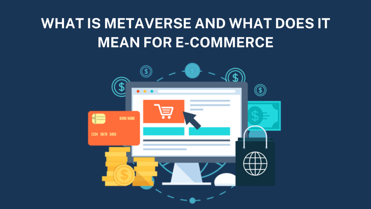 What Is Metaverse And What Does It Mean For E-commerce - Smarther